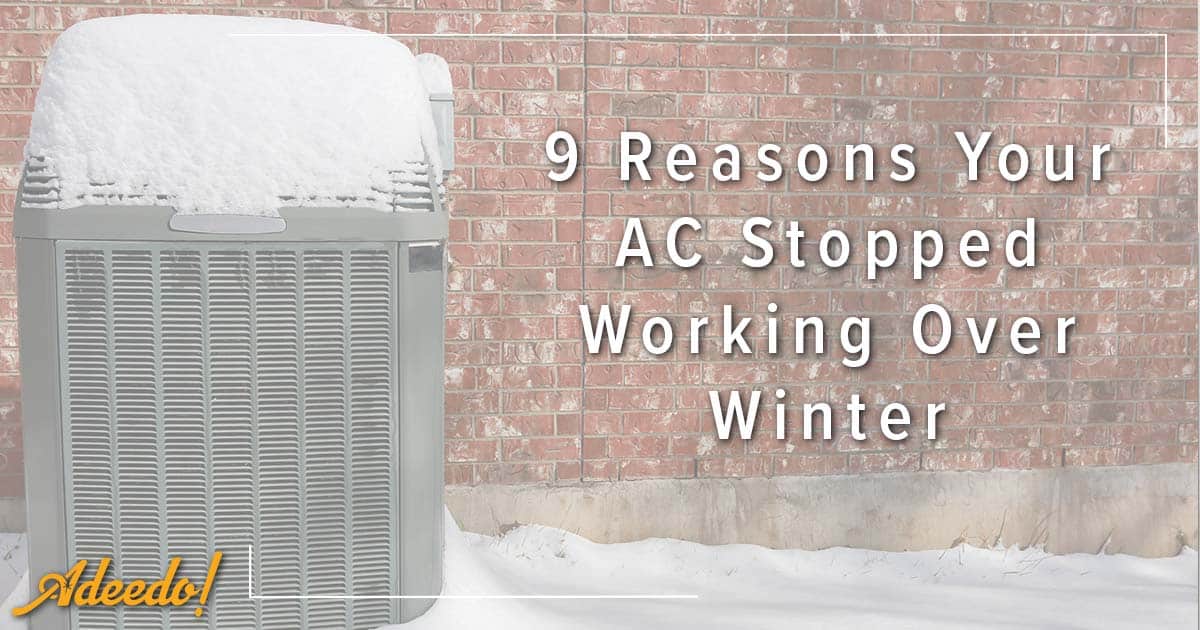 9 Reasons Your AC Stopped Working Over Winter | Adeedo Plumbing, Drains ...