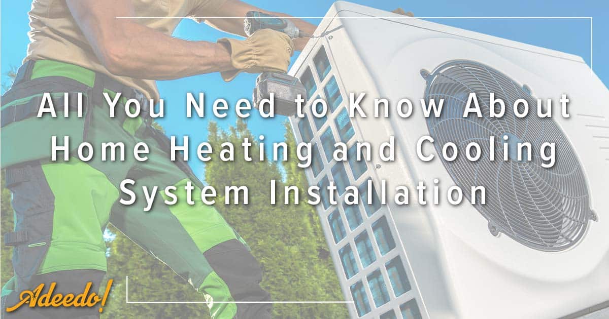 All You Need To Know About Home Heating And Cooling System Installation | Adeedo Plumbing ...
